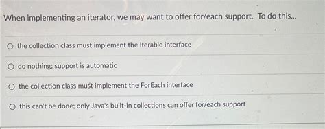 Solved When Implementing An Iterator We May Want To Offer