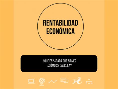 La Rentabilidad Económica Qué es y para qué sirve