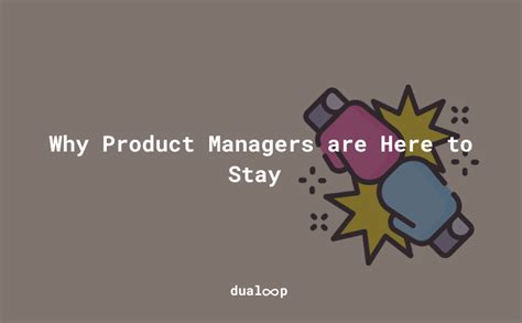 Why Product Managers Are Here To Stay