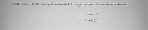 solved find the speed v ﻿for the given motion of a