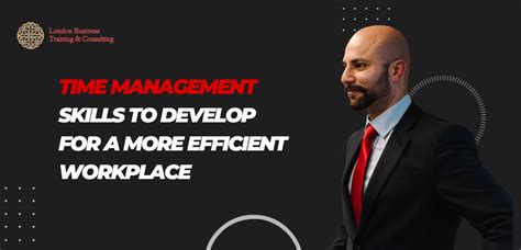 Develop Your Time Management Skills For A More Efficient Workplace London Business Training