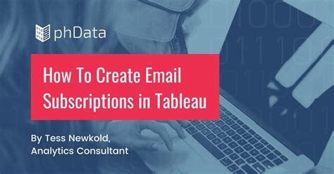 How To Create Email Subscriptions In Tableau Phdata