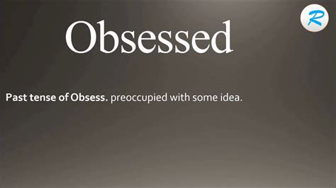 Obsessed Definition Obsessed Meaning In English What Is