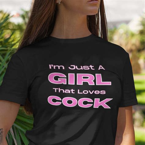 Just A Girl That Loves Cock T Shirt Big Dick Cock Lover Unisex Shirts
