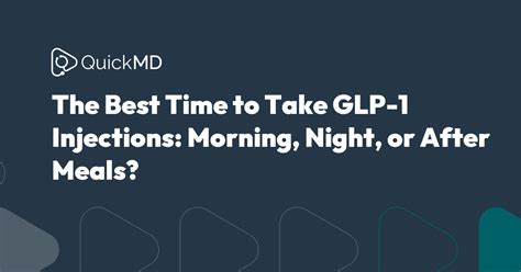 The Best Time To Take Glp 1 Injections Morning Night Or After Meals Quickmd