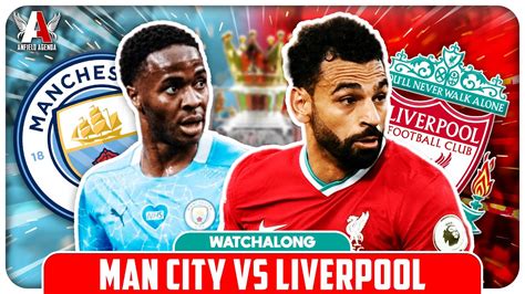 Man City Vs Liverpool Live Watchalong Youtube