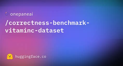 Onepaneaicorrectness Benchmark Vitaminc Dataset · Datasets At Hugging Face