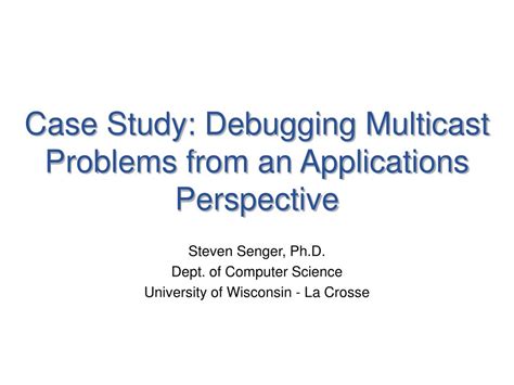 PPT Case Study Debugging Multicast Problems From An Applications Perspective PowerPoint
