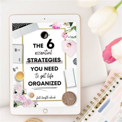 The 6 Essential Strategies You Need To Get Life Organized Ebook Your