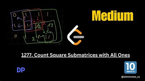 Count Square Submatrices With All Ones Leetcode 1277 10mintuescs
