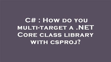 c how do you multi target a core class library with csproj