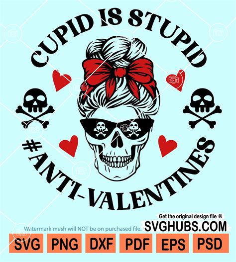 Cupid Is Stupid Anti Valentines Svg Messy Bun Skull Svg Love Sign Svg