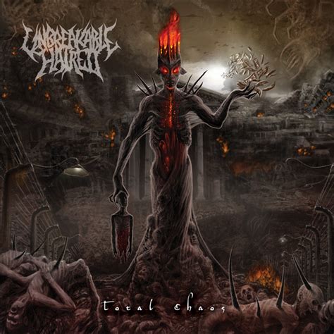 Unbreakable Hatred Total Chaos Unbreakable Hatred Lacerated Enemy