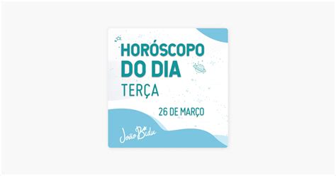 ‎horóscopo Por João Bidu Horóscopo Do Dia 26 De Março De 2024 Terça