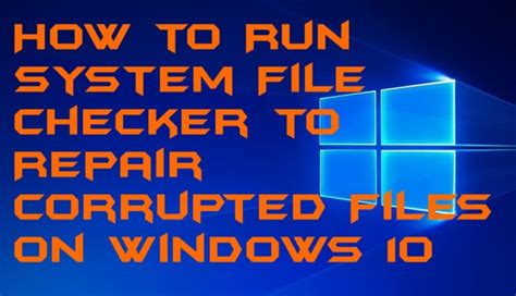 How To Run System File Checker To Repair Corrupted Files On Windows 10 Crazy Tech Tricks