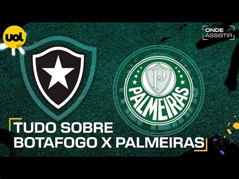 Botafogo X Palmeiras Onde Assistir Online Escalações🥧 Descubra Os
