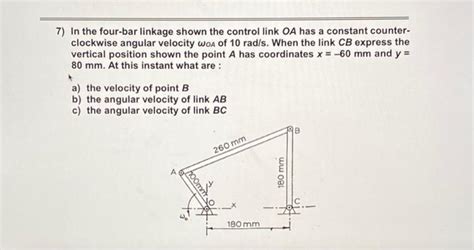 solved 7 in the four bar linkage shown the control link oa