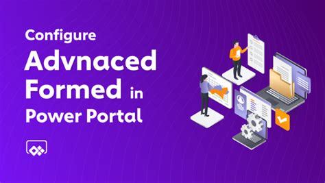 Configure Advanced Form In Power Portal