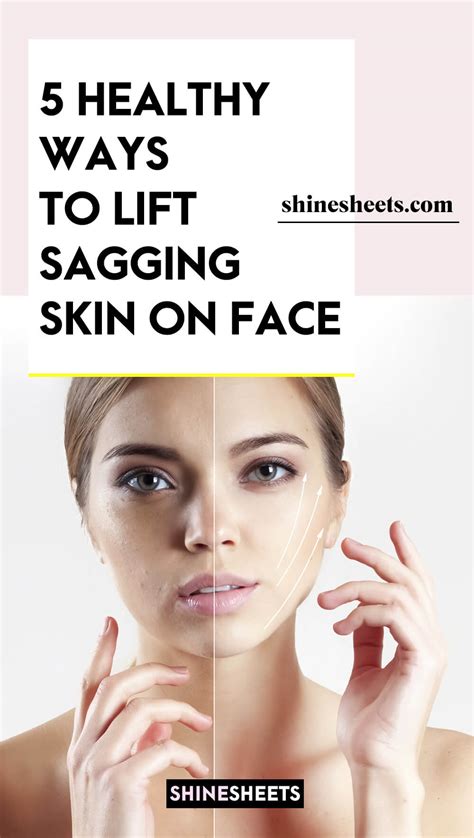 5 Healthy Ways To Lift The Sagging Skin On Face Shinesheets Elevate Your Life