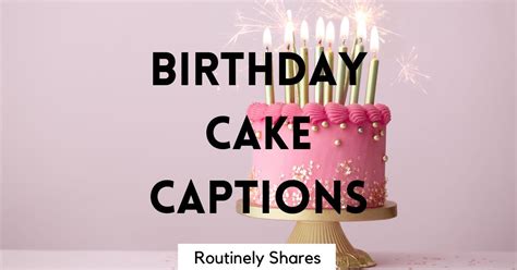 100 Funny Birthday Cake Captions For That Sassy Aesthetic Routinely Shares