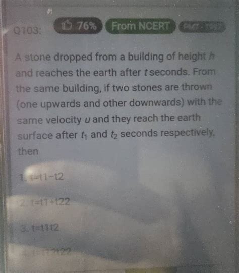 A Stone Dropped From A Building Of Height H And Reaches The Earth After T