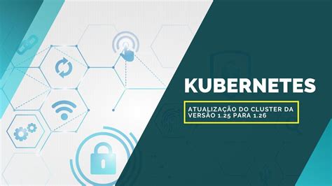 Kubernetes Como Atualizar O Cluster Kubernetes Criado Com Kubeadm YouTube
