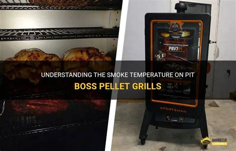 Understanding The Smoke Temperature On Pit Boss Pellet Grills Shungrill