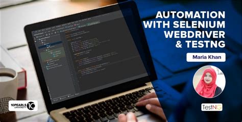 Automation With Selenium Web Driver And TestNg 10PEARLS University