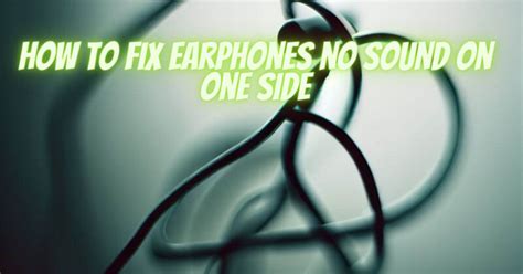 How To Fix Earphones No Sound On One Side All For Turntables