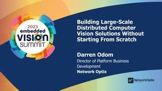 Building Large Scale Distributed Computer Vision Solutions Without