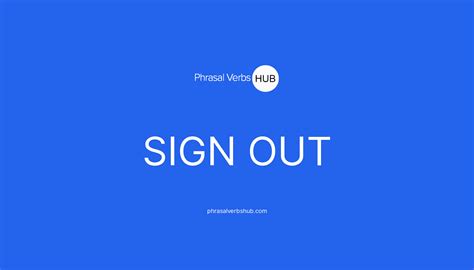 Sign Out Phrasal Verb Meaning And Examples