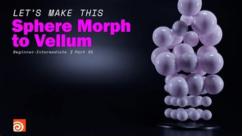 How To Create A Sphere Morph To A Vellum Simulation Lesterbanks