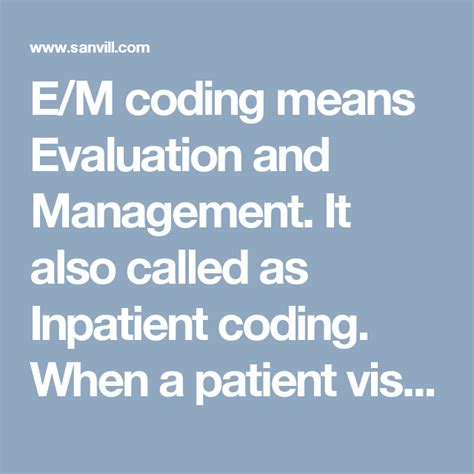 E M Coding Means Evaluation And Management It Also Called As Inpatient Coding When A Patient