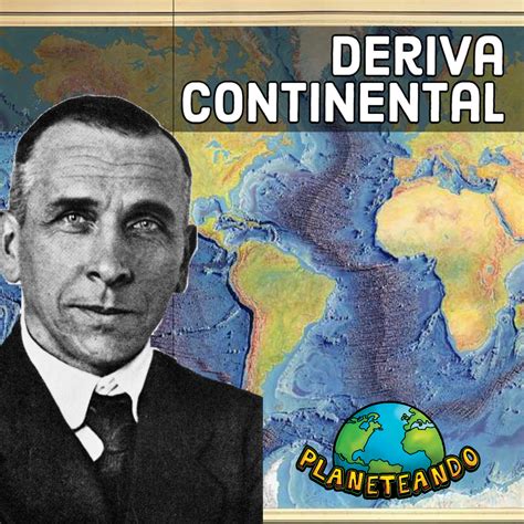 La Verdadera Historia De La Deriva Continental Historia De La Ciencia