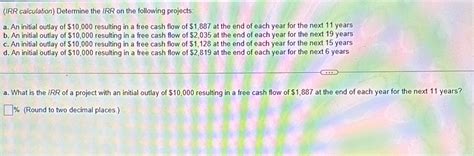 Solved By An Expert Irr Calculation ﻿determine The Irr On The Following