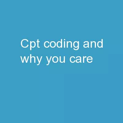 Ppt Cpt Coding And Why You Care Powerpoint Presentation