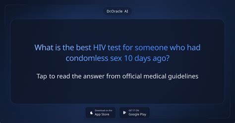 What Is The Best Hiv Test For Someone Who Had Condomless Sex 10 Days Ago