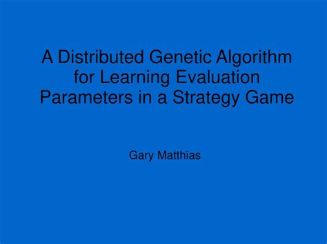 A Distributed Genetic Algorithm For Learning Evaluation Parameters In A