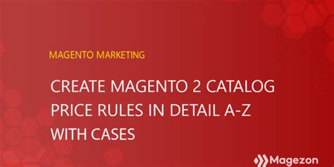 How To Create Magento 2 Catalog Price Rules From A To Z Magezon