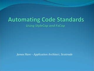 Automating C Coding Standards Using StyleCop And FxCop PPT