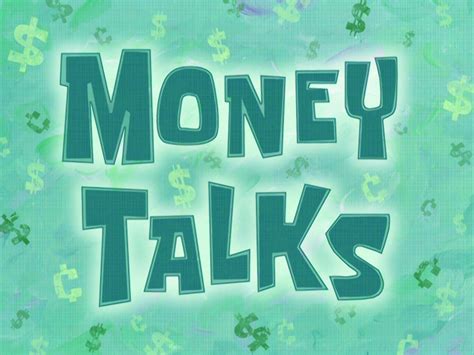 Money Talks Encyclopedia Spongebobia Fandom