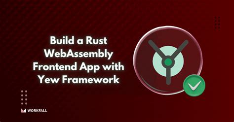 How To Build A Rust Webassembly Frontend App With Yew Framework The Workfall Blog