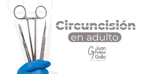 Circuncisión en adulto Juan Felipe Gallo