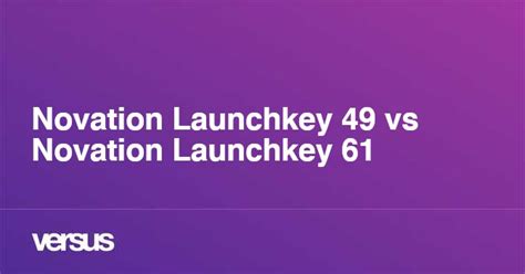 Novation Launchkey 49 Vs Novation Launchkey 61 What Is The Difference