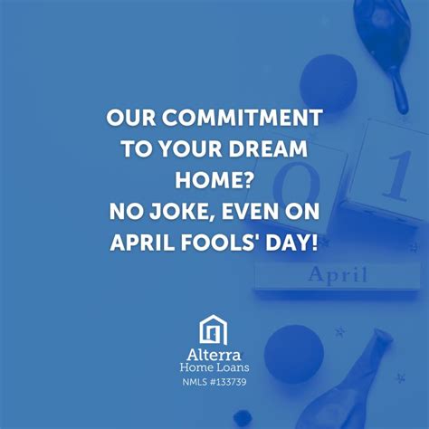 Alterra Home Loans On Linkedin April Fools Or Not Your Dream Home Is