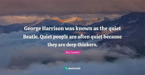 George Harrison Was Known As The Quiet Beatle Quiet People Are Often