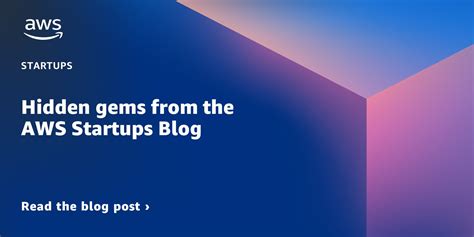 Hidden Gems From The Aws Startups Blog Aws Startups Blog