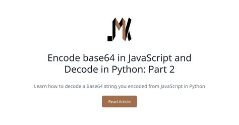 Encode Base64 In Javascript And Decode In Python Part 2 Josh Karamuth