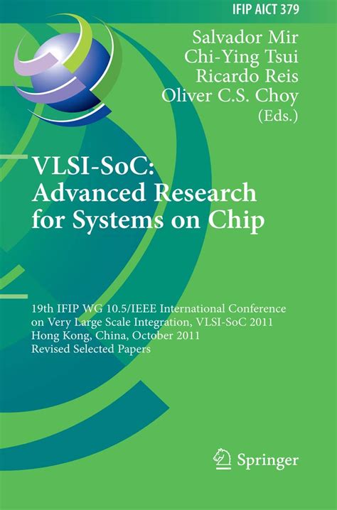 Vlsi Soc The Advanced Research For Systems On Chip 19th Ifip Wg 10 5 Ieee International