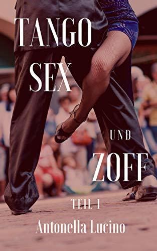 Tango Sex Und Zoff Teil 1 Sex Ist Mein Leben By Antonella Lucino